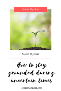 Staying grounded during uncertain times - 7 grounding techniques ...